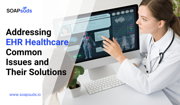 Addressing Common EHR Challenges in Healthcare